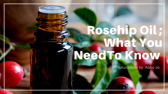 Rosehip Oil: What You Need To Know - NaturaGlow Blog