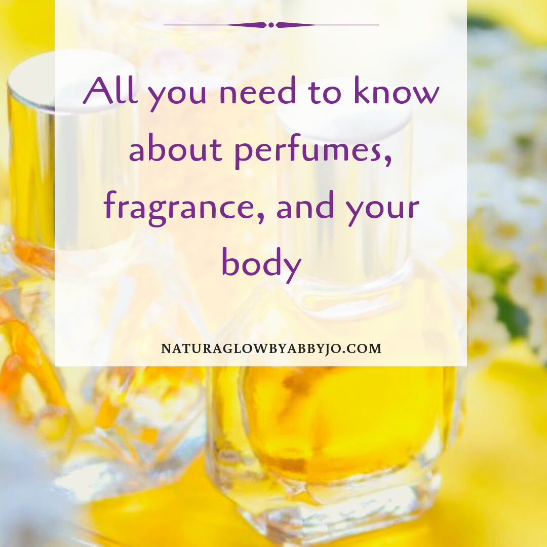 All you need to know about Perfumes, Fragrance and your Body ...