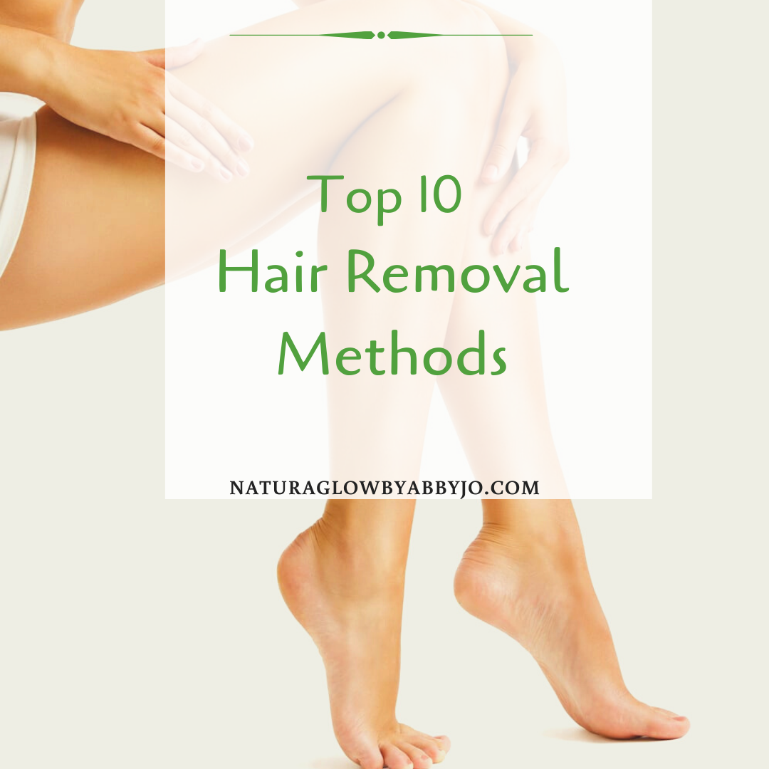 Top 10 Hair Removal Methods - NaturaGlow Blog