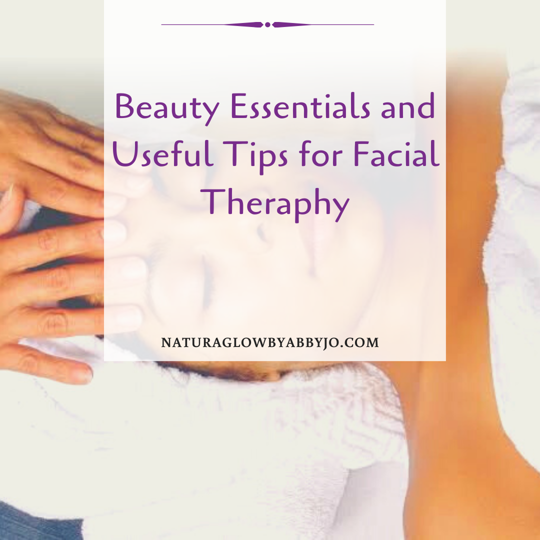 Beauty Essentials and Useful Tips for Facial Theraphy - NaturaGlow Blog